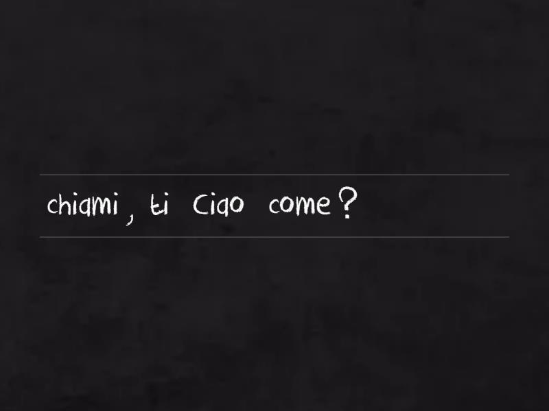 Ciao! Come ti chiami? - Riordina