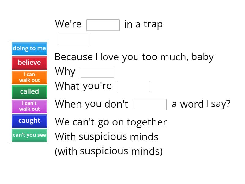 Elvis Presley Suspicious minds - Complete the sentence