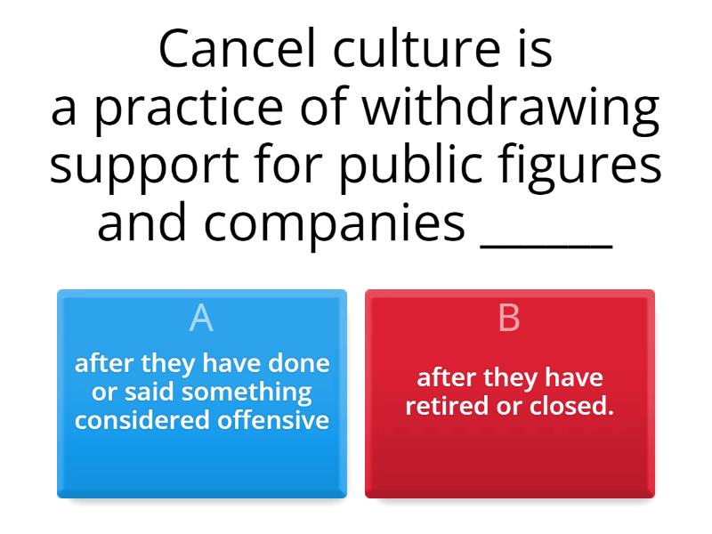 Cancel Culture Ex 2 Watch the video, pick the correct option to make ...