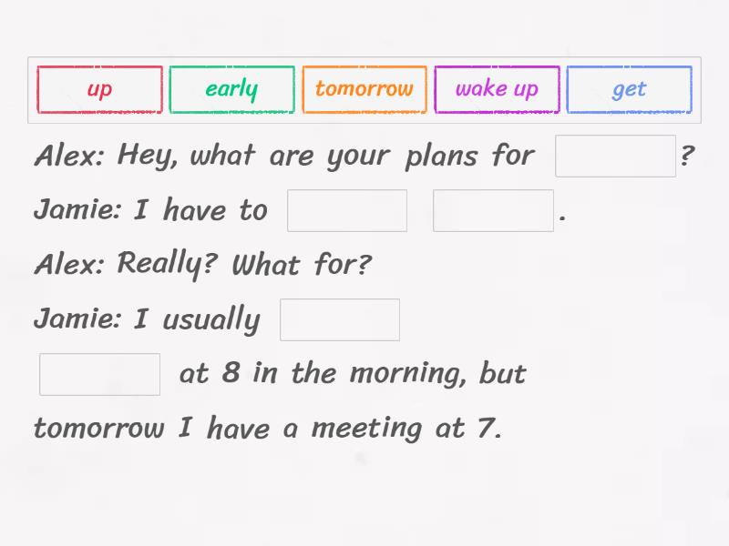 DAILY ROUTINE: DIALOGUE - Complete the sentence