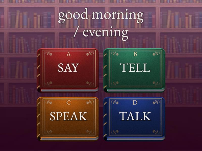 SAY/TELL/SPEAK/TALK - Quiz