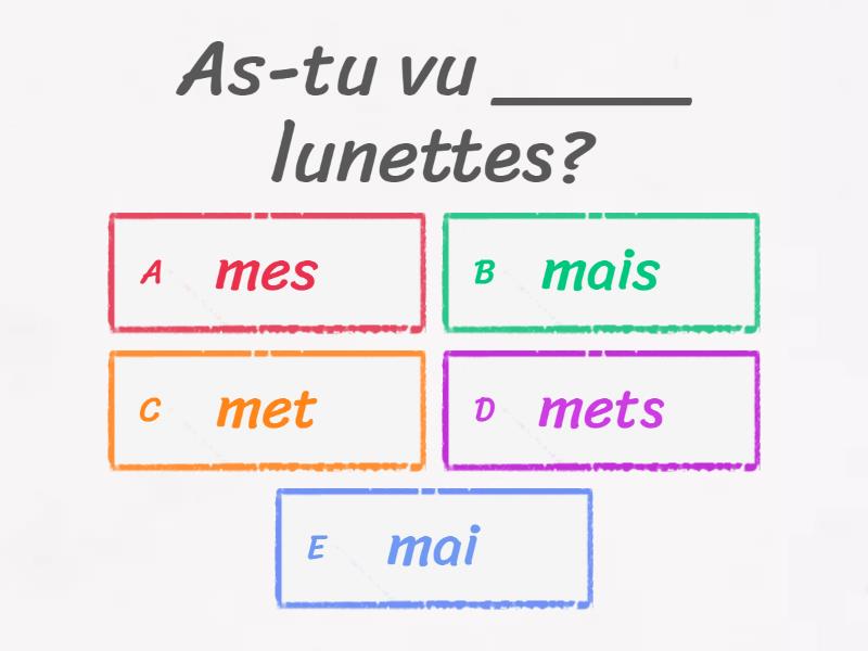 Homophones Mais/mai/mets/met/mes - Quiz