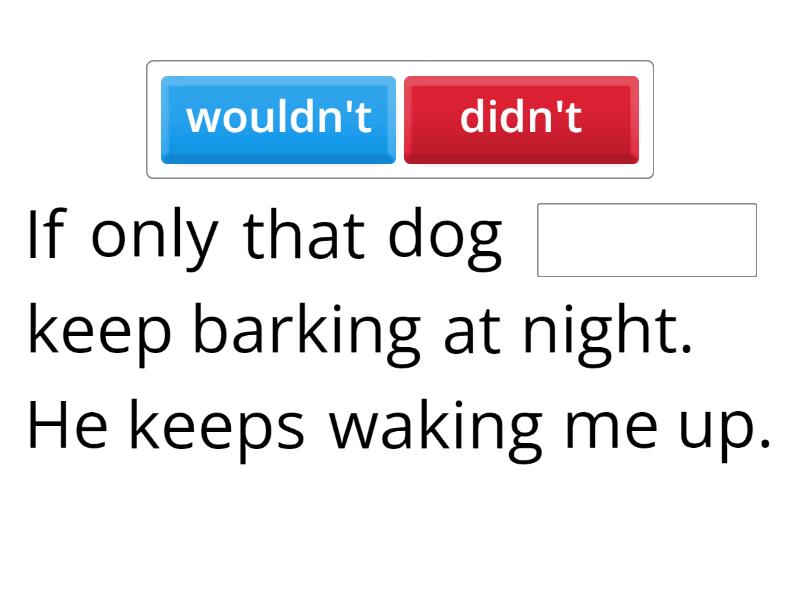B2.3 I wish / If only structure practice - Complete the sentence
