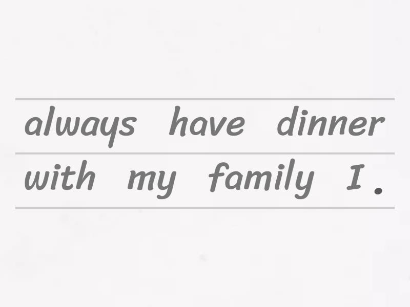 Family and routines - ordering sentences - Unjumble