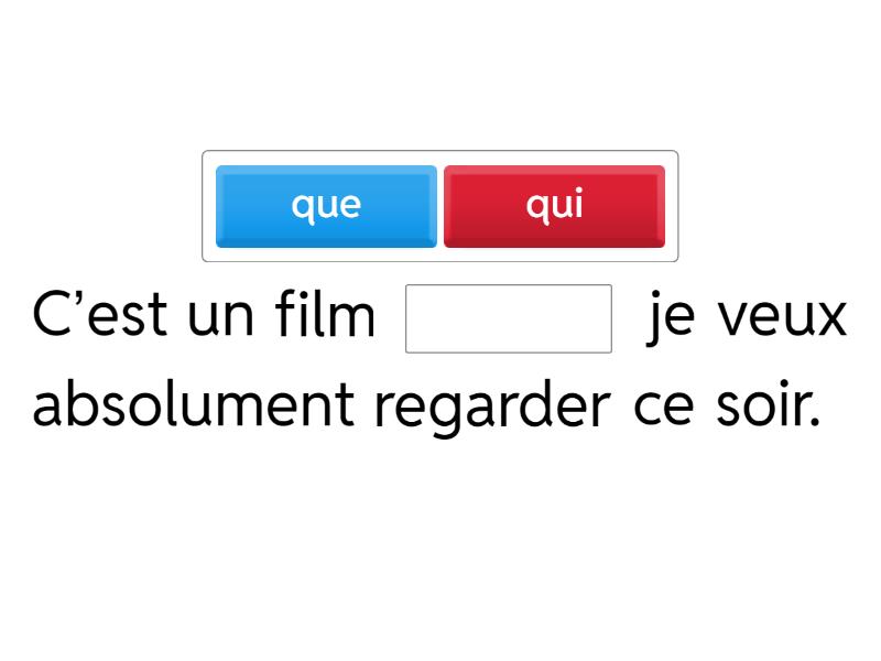 Les pronoms relatifs qui ou que - Complete the sentence
