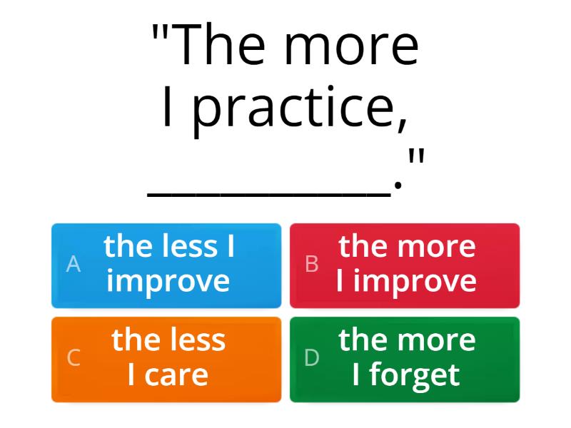 The more ... the more ... - Cuestionario