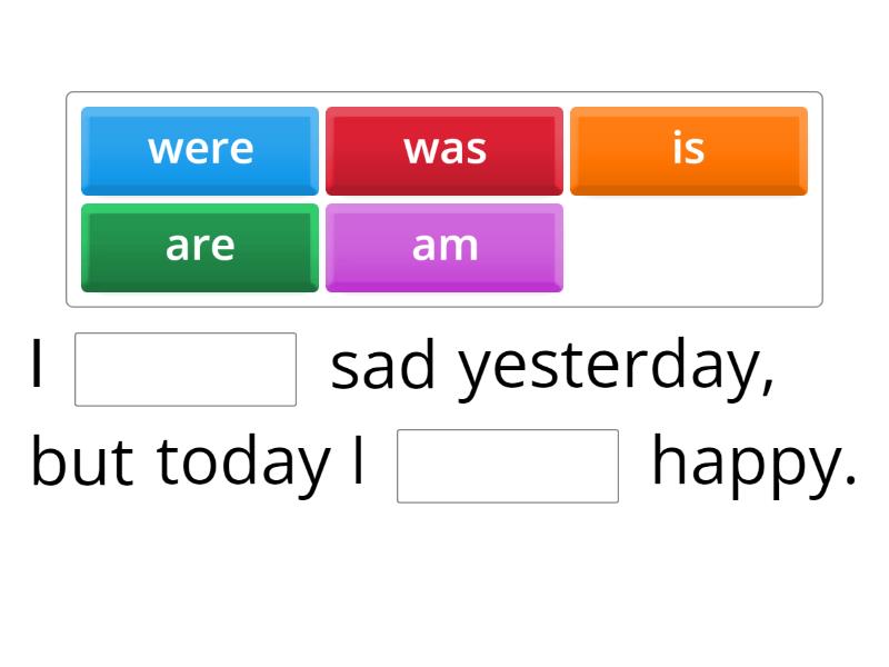 Am Is Are Was Were - Complete the sentence
