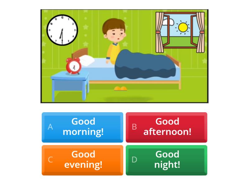 Good morning, Good afternoon, Good evening, Good night - Quiz
