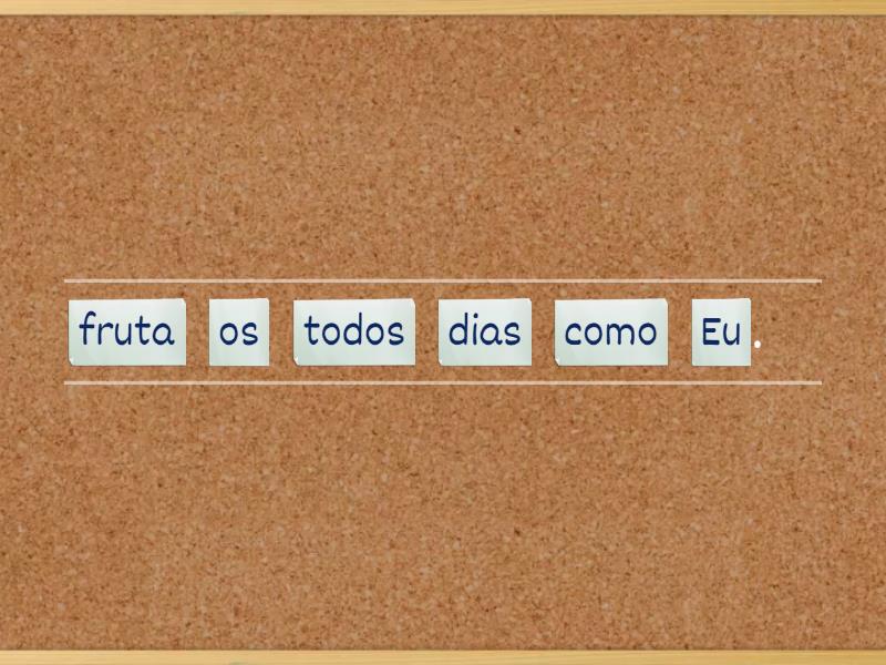 Gosto de / quero / como / bebo - Desembaralhe