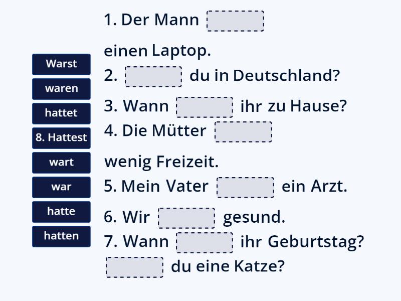 war - hatte - Complete the sentence