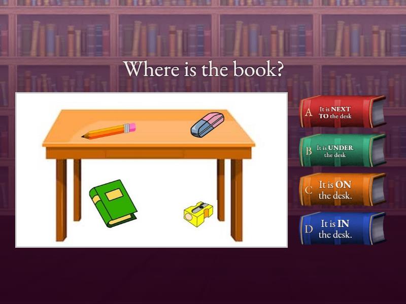 1 Prepositions of place -IN, ON, UNDER, NEXT TO. - Quiz