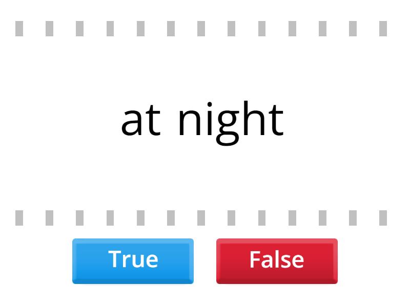 Prepositions of time - True or false