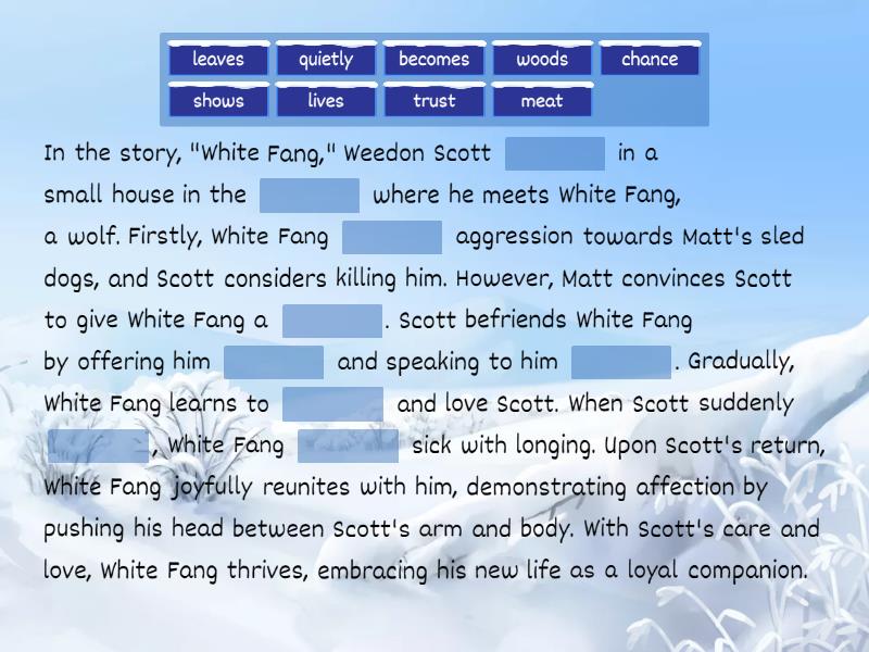 White Fang, chapter 6, summary - Complete the sentence