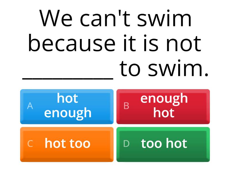 How to use too and enough U 10 intr - Quiz