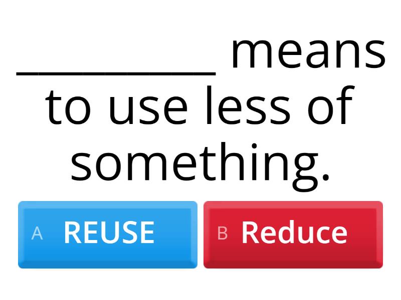 Reduce ,Reuse and Recycle - Quiz