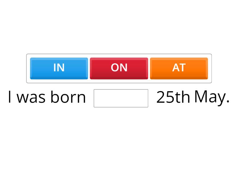 Prepositions of time - IN, ON, AT - Complete the sentence