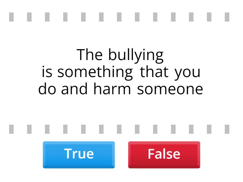 Characteristics of bullying behaviour LIC B4 - True or false