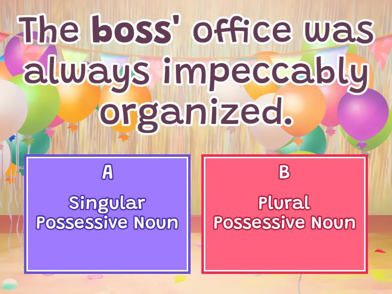 Identify whether the possessive nouns are singular or plural. - Quiz