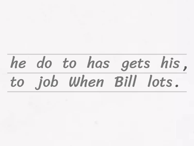 1.6 On the Job with Bill Sentences - Unjumble