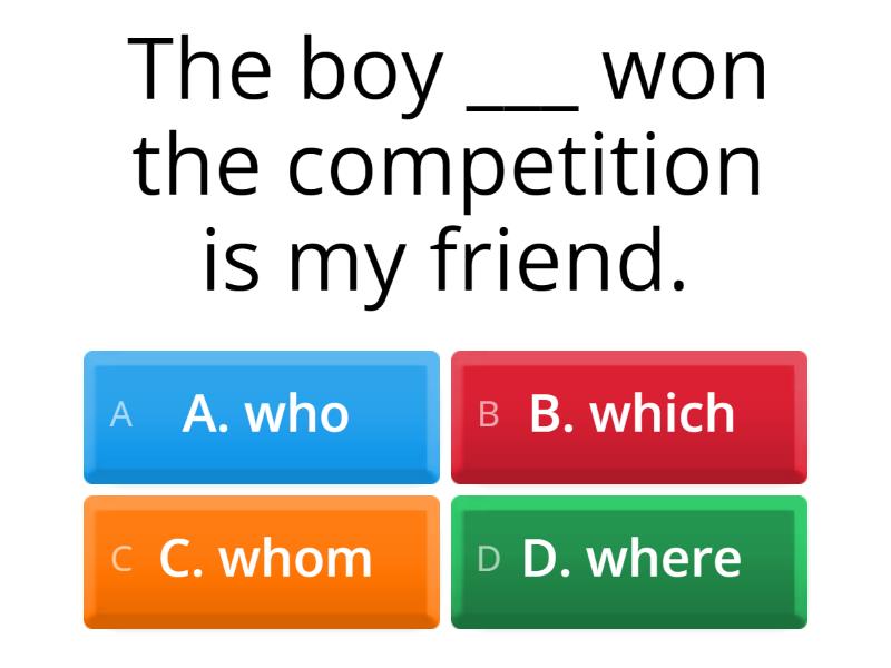 mệnh đề quan hệ Who, which, whom, that, whose, where, when… - Quiz