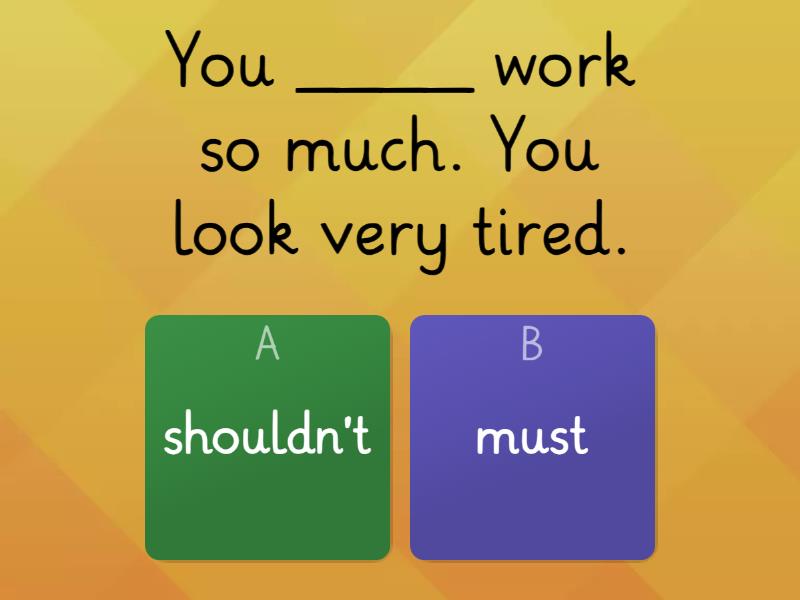 NM2 unit 6 should/ shouldn't/ must/ mustn't - Quiz