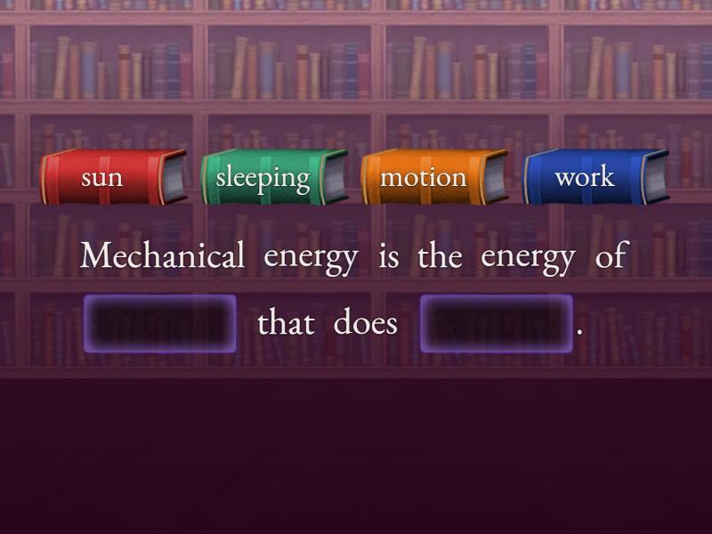 Mechanical energy - Complete the sentence