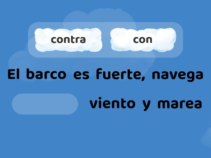 PREPOSICIÓN CON Y CONTRA - Complete the sentence