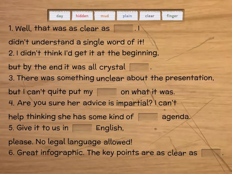 Unit 3D. Idioms related to clarity. Complete the sentences with a word ...