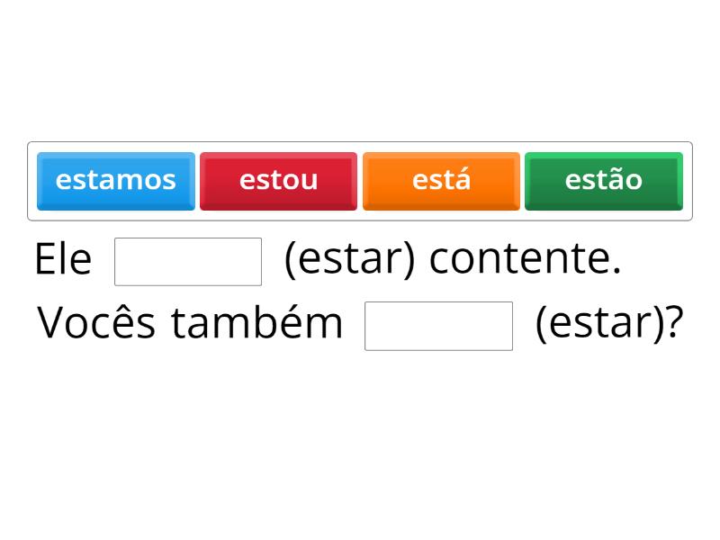 Complete com o verbo estar, ser, ir e ter. - Complete the sentence