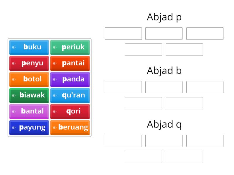 Mari letakkan sebutan perkataan mengikut sebutan abjad depan yang sama di dalam kotak "p,b dan q ...