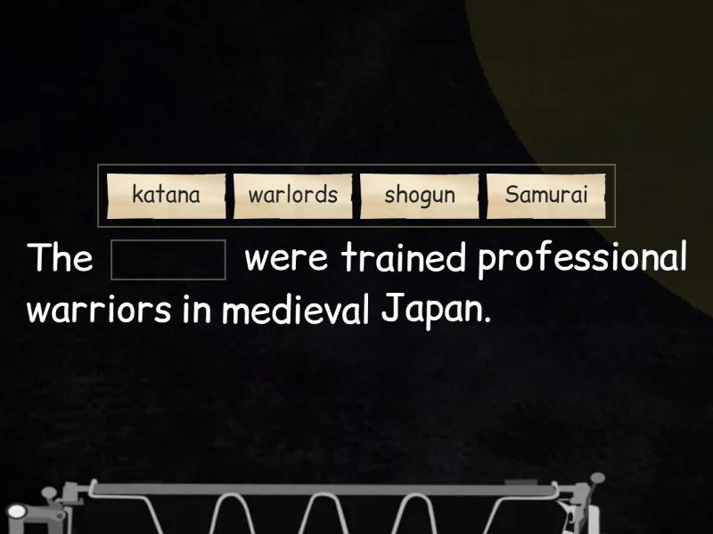 WORLD HISTORY FOR KIDS LESSON 15: THE SAMURAI - Complete the sentence