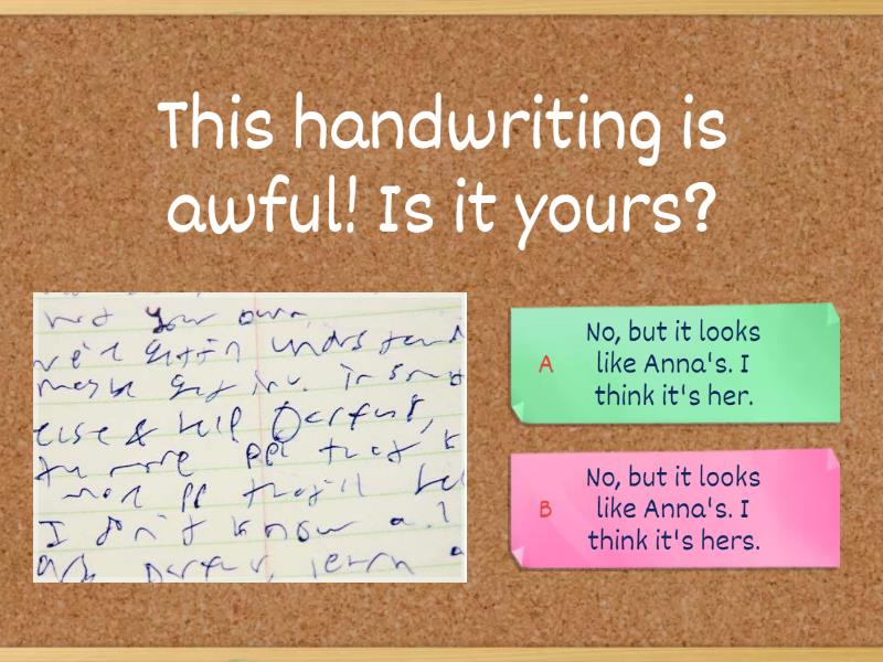 Possessive pronouns. Mine, yours, his, hers, ours, theirs. - Quiz