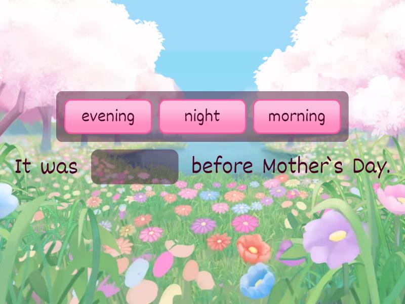 Unit 9. Happy Hours. Lesson 3. Mother`s Day - Complete the sentence