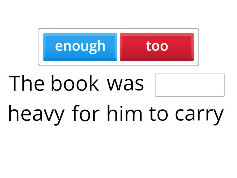 TOO vs ENOUGH - Complete the sentence
