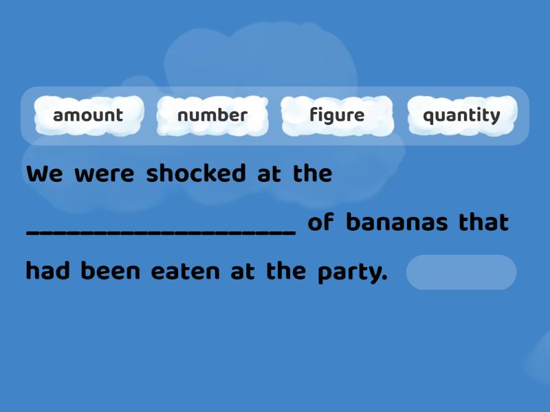 Amount/ number/ quantity/ figure - Complete the sentence