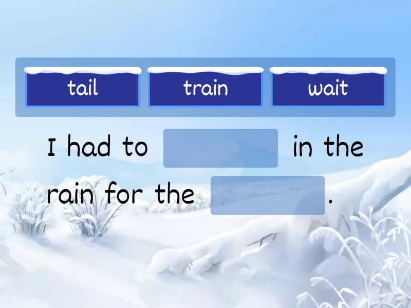 Long a: ai Sentences - Complete the sentence