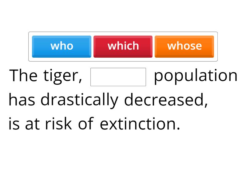 Relative Pronouns (Who, Whose, Which, That) - Complete the sentence