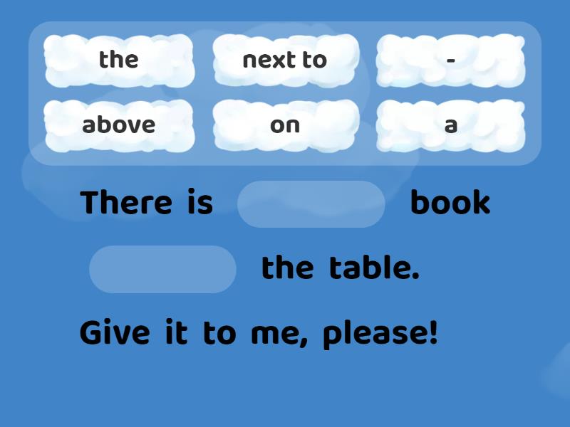 Navigate A2 unit 4 articles and prepositions - Complete the sentence