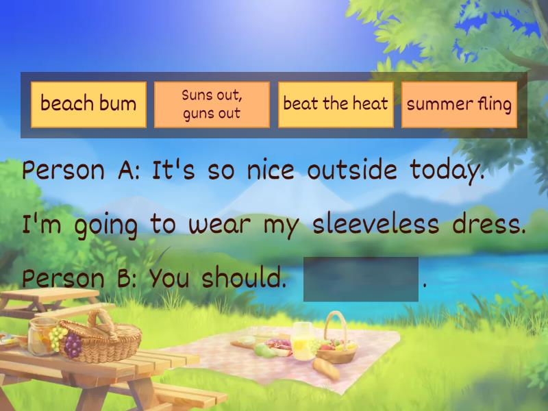 Summer Idioms - Complete the sentence