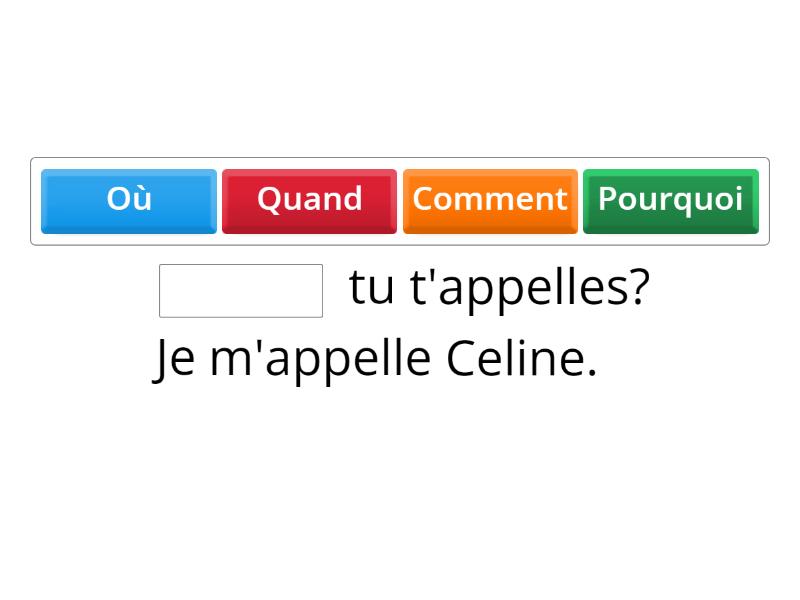 Completez avec les mots interrogatifs - Complete the sentence