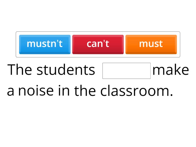 Modal verbs "must", "mustn't", "can't" - Complete the sentence