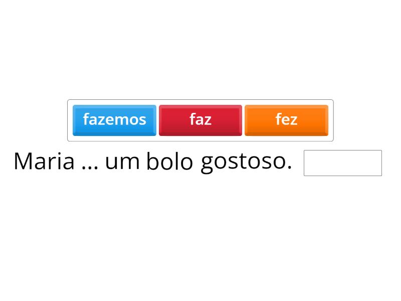 VERBO FAZER-PRESENTE DO INDICATIVO - Complete the sentence