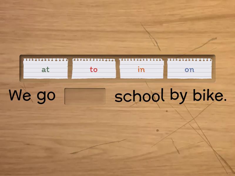 Prepositions of time and place: in, on, at, to - Complete the sentence