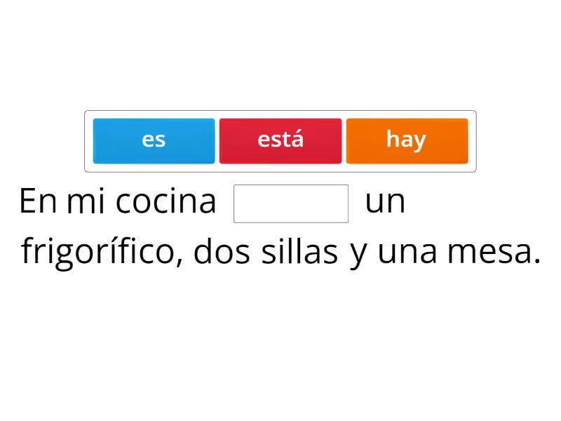 SER, ESTAR o HAY - Complete the sentence