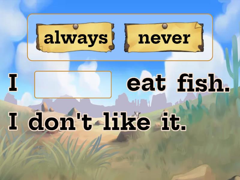 Always, sometimes, never - Complete the sentence