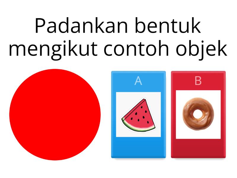 Sederhana set 1 ( Padankan bentuk dengan contoh objek) - Quiz