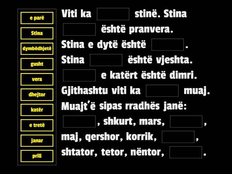 Viti, stinët dhe muajtë - Complete the sentence