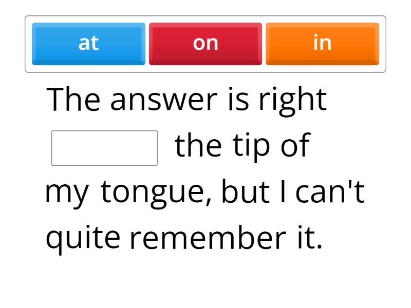 Choose the right preposition - Complete the sentence