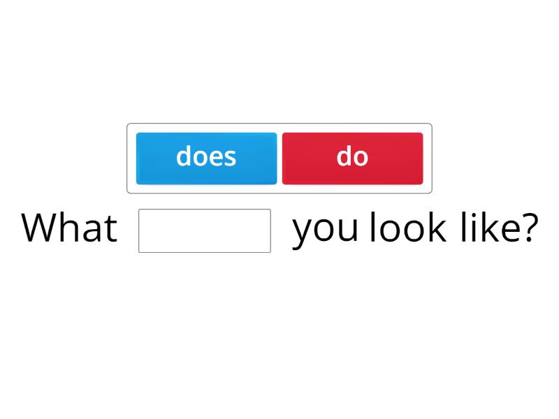 What do you look like? - Complete the sentence