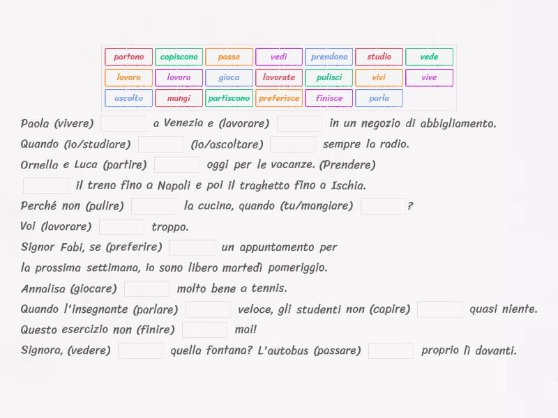 Verbi in -are, -ere, -ire. Metti i verbi al presente. - Complete the ...